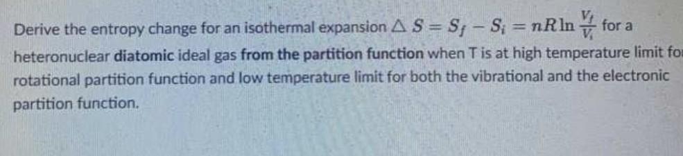 Solved for a Derive the entropy change for an isothermal | Chegg.com