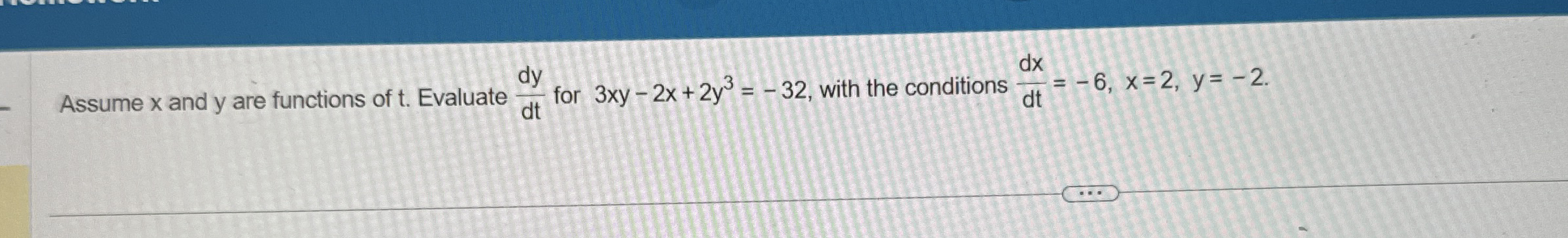 Solved Assume x ﻿and y ﻿are functions of t. ﻿Evaluate dydt | Chegg.com