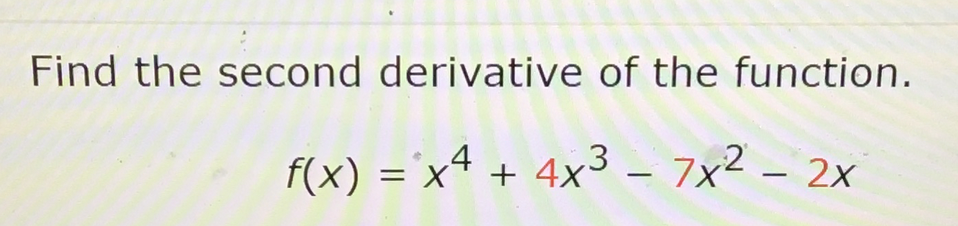Solved Find the second derivative of the | Chegg.com