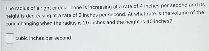 Solved The radius of a right circular cone is increasing at | Chegg.com