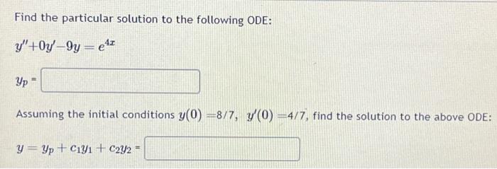 Solved Find the particular solution to the following ODE: | Chegg.com