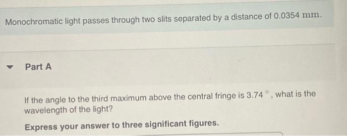 Solved Monochromatic light passes through two slits | Chegg.com