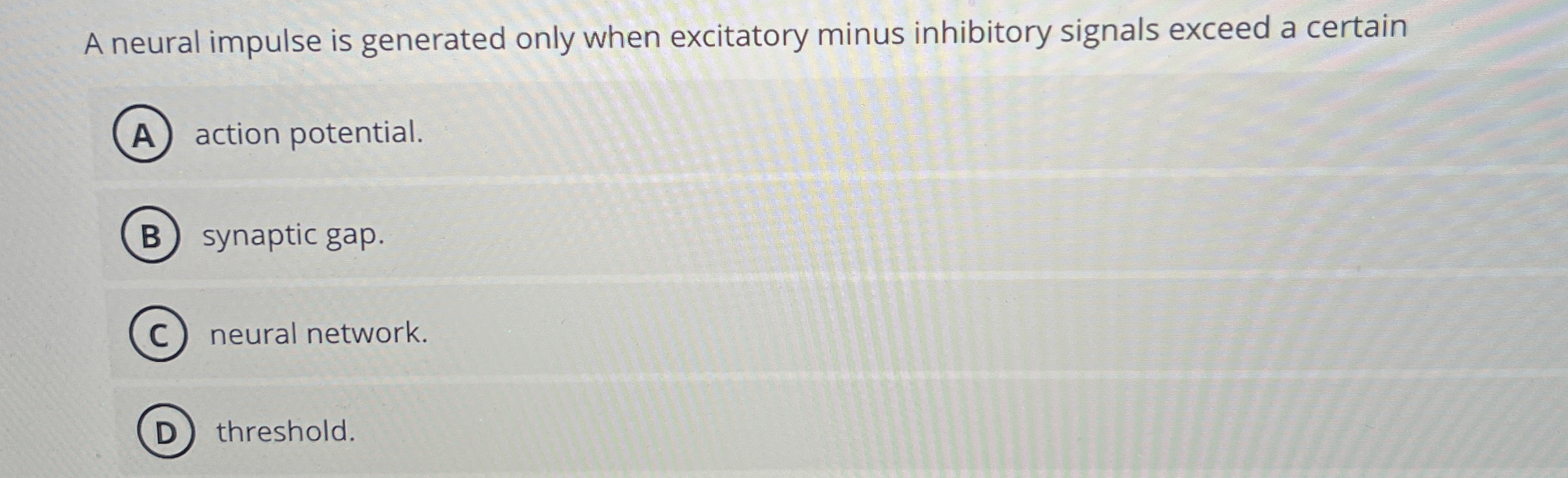 Solved A neural impulse is generated only when excitatory | Chegg.com