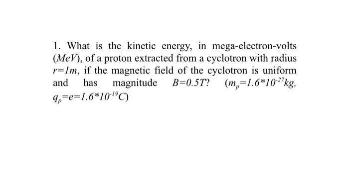 Solved 1. What is the kinetic energy, in mega-electron-volts | Chegg.com