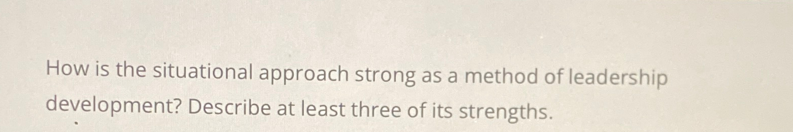 Solved How is the situational approach strong as a method of | Chegg.com