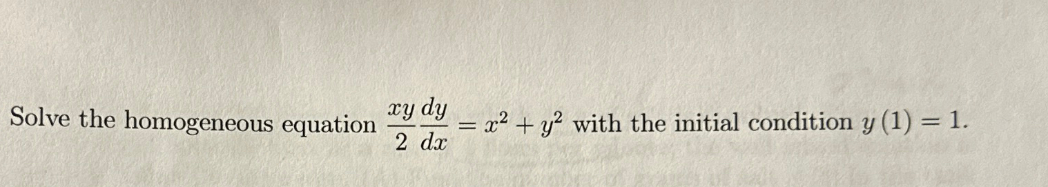 Solved Solve the homogeneous equation xy2dydx=x2+y2 ﻿with | Chegg.com
