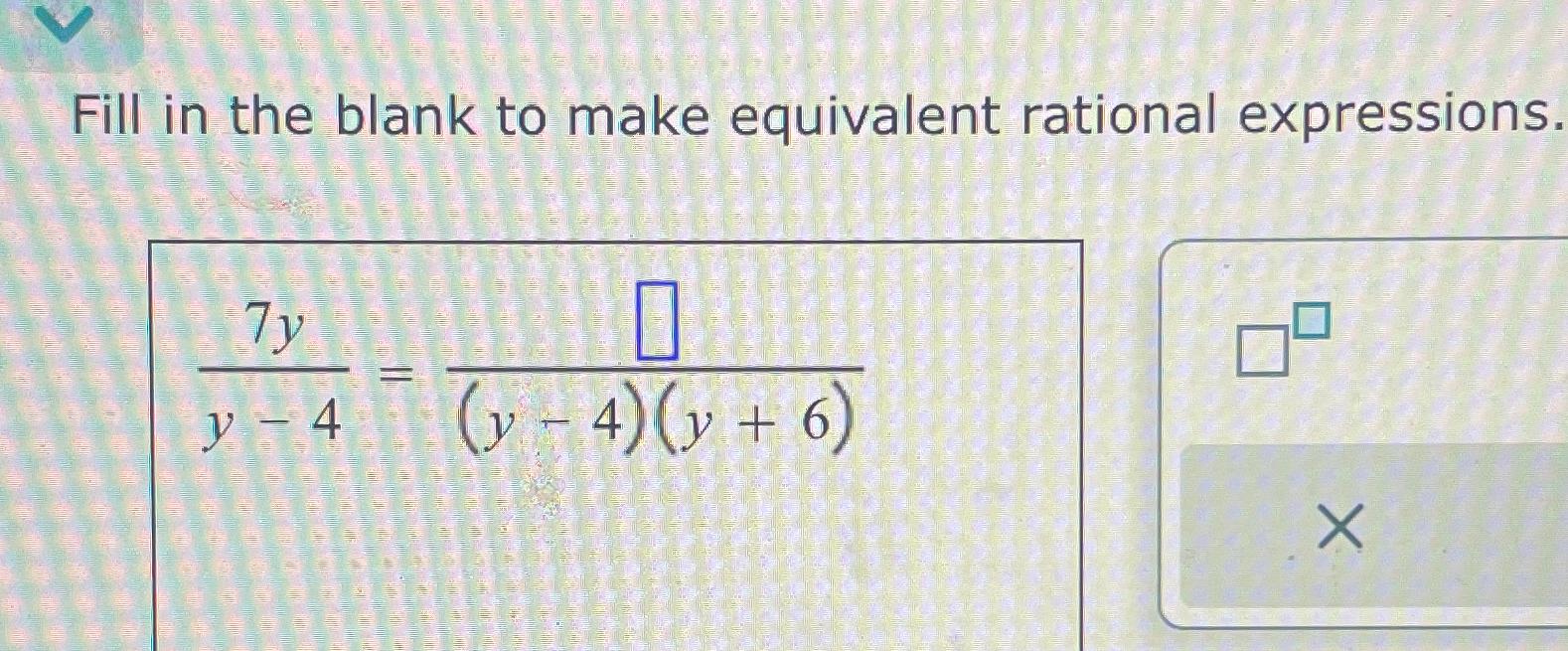 Solved Fill in the blank to make equivalent rational | Chegg.com