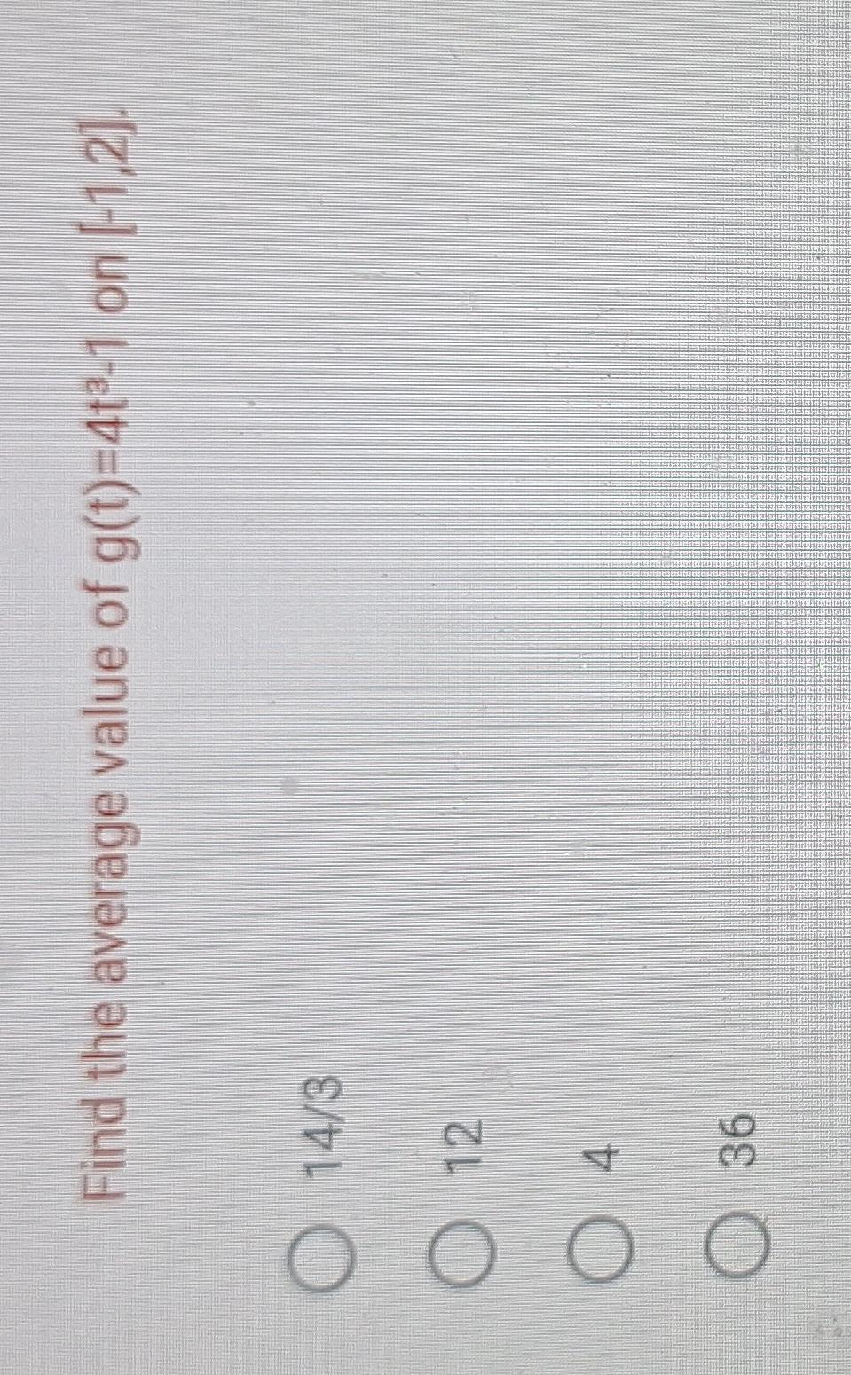 Solved Find the average value of g(t)=4t3−1 on [−1,2]. 14/3 | Chegg.com