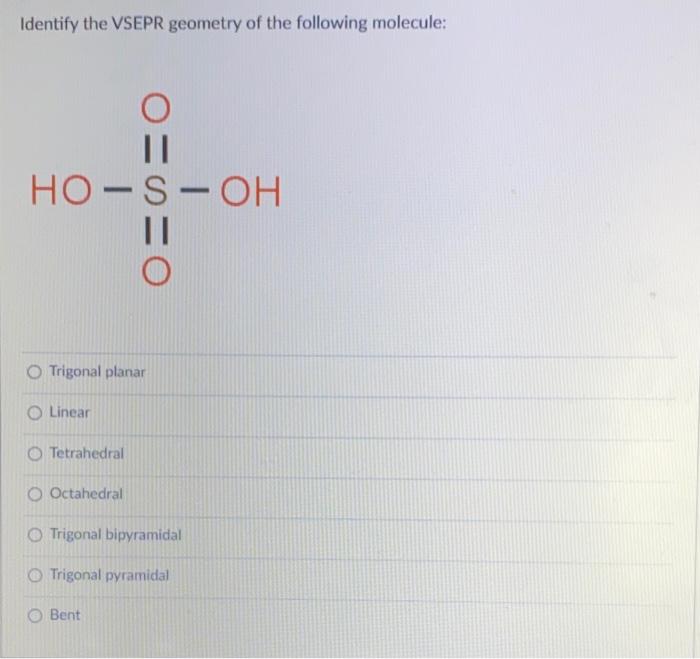 Solved Identify the VSEPR geometry of the following | Chegg.com