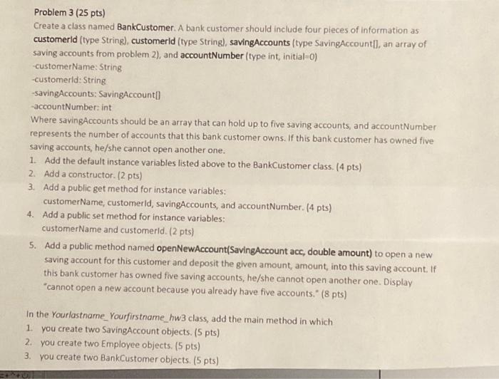 Solved Problem 3 (25 pts) Create a class named BankCustomer. | Chegg.com
