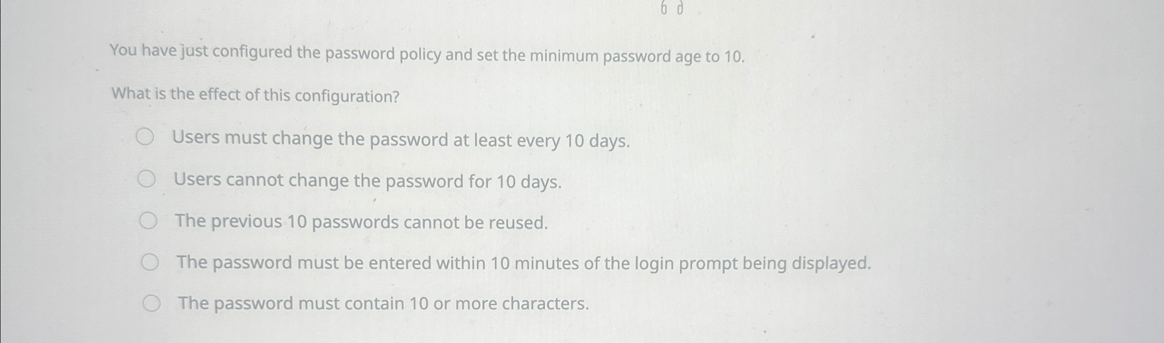 Solved You have just configured the password policy and set | Chegg.com