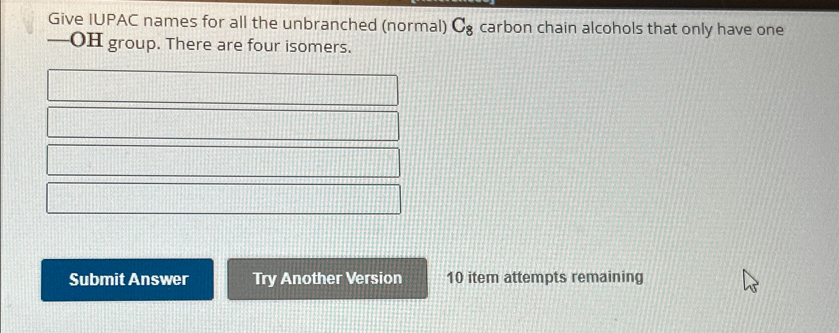 Solved Give IUPAC names for all the unbranched (normal) C8 | Chegg.com