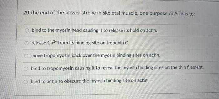 Solved At the end of the power stroke in skeletal muscle, | Chegg.com