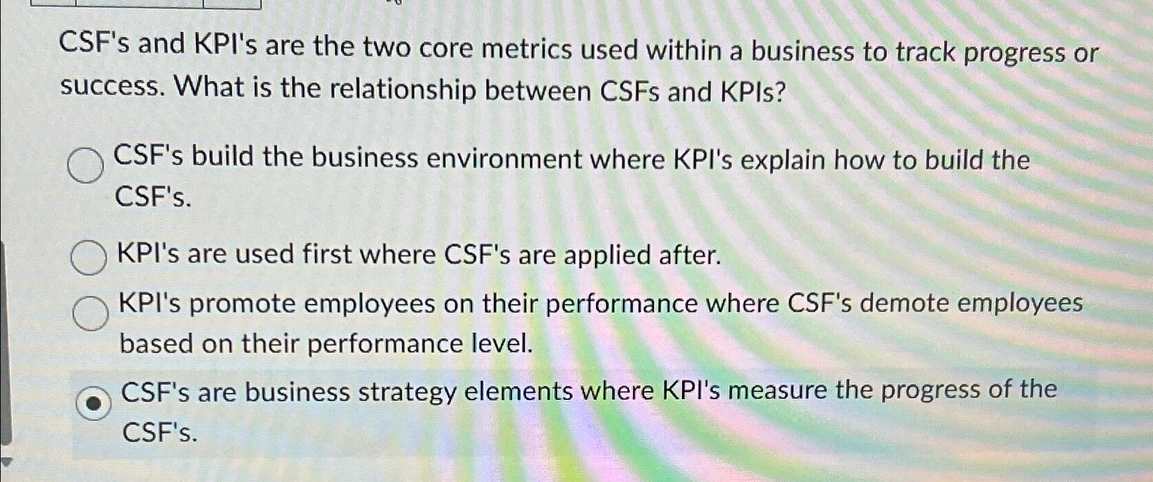 Solved CSF's and KPI's are the two core metrics used within | Chegg.com