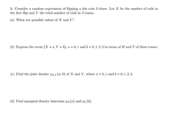 Solved 1. Consider a random experiment of flipping a fair | Chegg.com