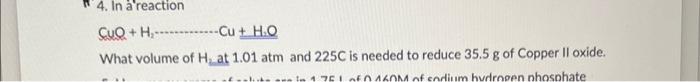 Solved 4. In areaction CuO+H2…….Cu+H2O What volume of H2 at | Chegg.com