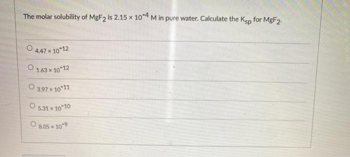 Solved The molar solubility of MgF2 is 2.15 x 10-4 M in pure | Chegg.com