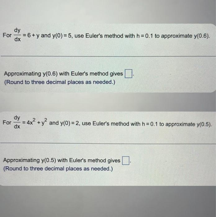 Solved For dxdy=6+y and y(0)=5, use Euler's method with | Chegg.com