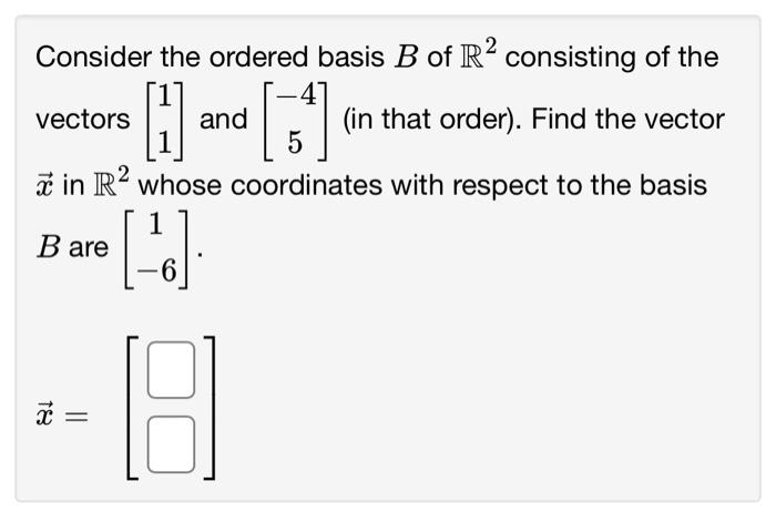 Solved Consider the ordered basis B of R2 consisting of the | Chegg.com