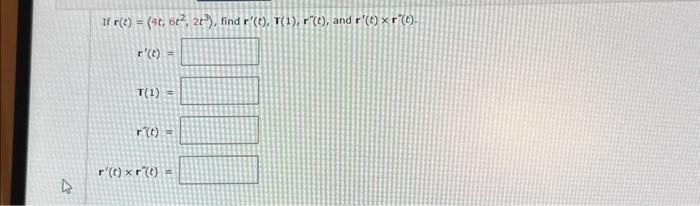 Solved If r(t)=(4t,6t2,2t3), r′(t)= T(1)= r∗(t)= | Chegg.com