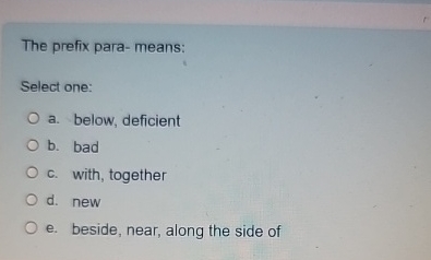 Solved The prefix para-means:Select one:a. ﻿below, | Chegg.com
