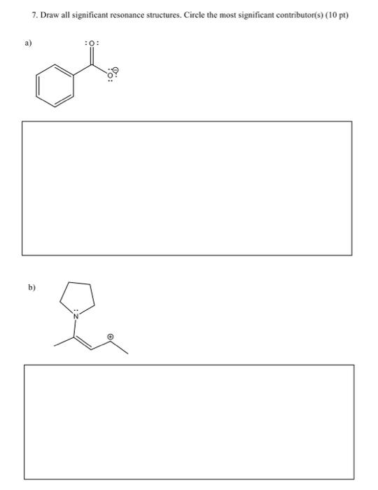 Solved 7. Draw all significant resonance structures. Circle | Chegg.com