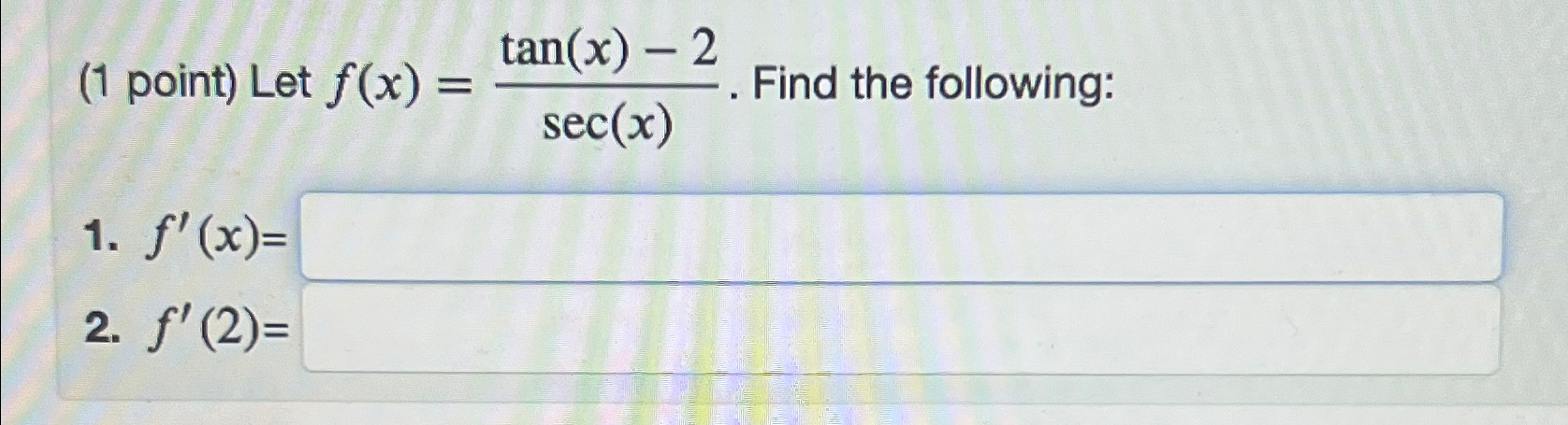 Solved (1 ﻿point) ﻿Let f(x)=tan(x)-2sec(x). ﻿Find the | Chegg.com