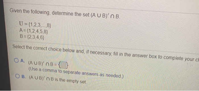 Solved Given the following, determine the set (AUB)'n B. U = | Chegg.com