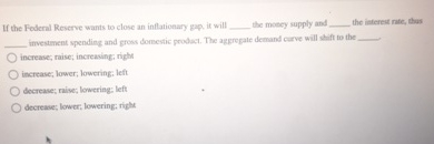 Solved If the Federal Reserve wants to close an inflationary | Chegg.com