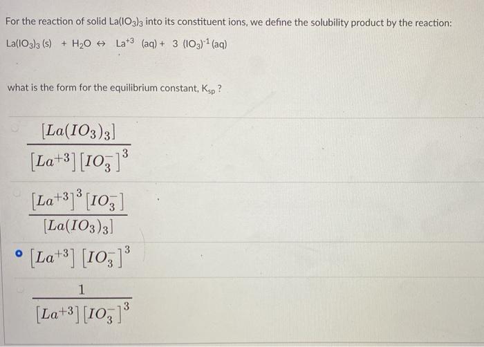 Solved For the reaction of solid La(IO3)3 into its | Chegg.com