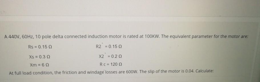 Solved R1&R2=0.15 calculate : 1- The stator line current 2- | Chegg.com