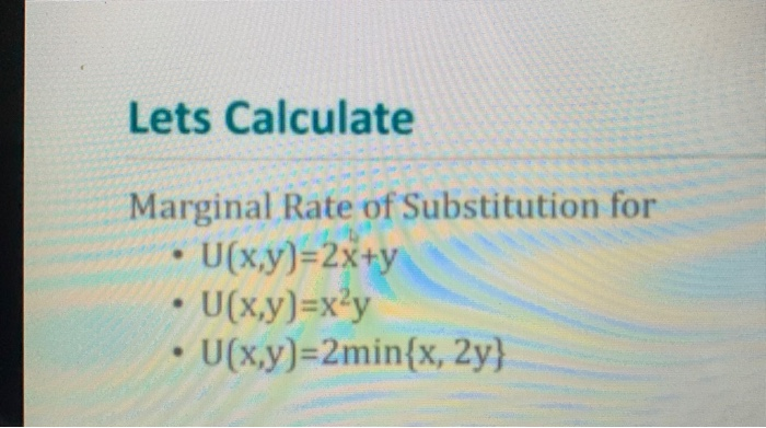 Solved Lets Calculate . Marginal Rate of Substitution for | Chegg.com