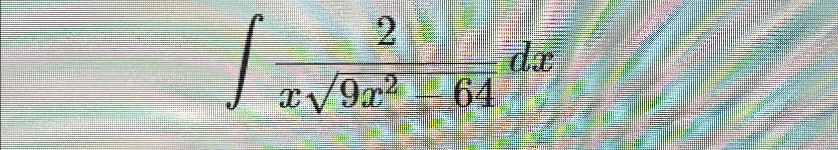 Solved ∫﻿﻿2x9x2-642dx | Chegg.com