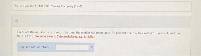 Solved You are valuing Stellar Rain-Making Company (SRM). | Chegg.com
