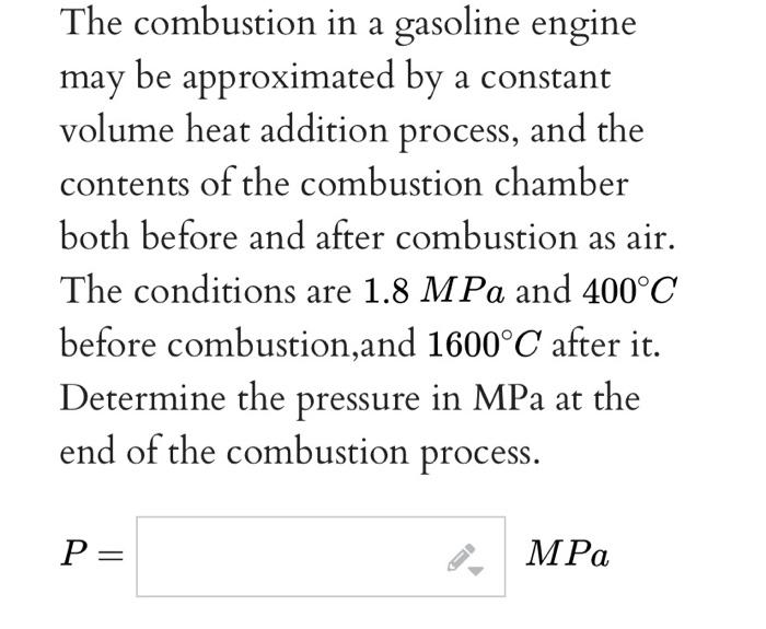 Solved The combustion in a gasoline engine may be | Chegg.com