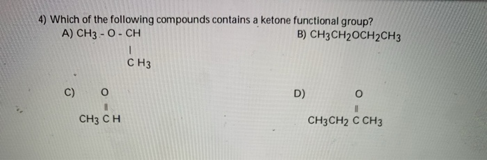 Solved 4) Which of the following compounds contains a ketone | Chegg.com