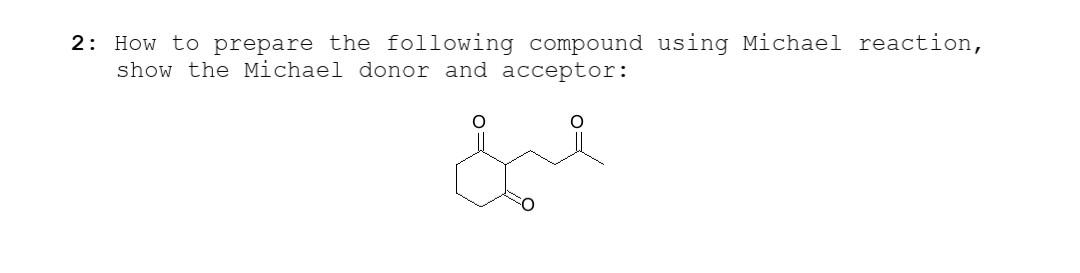 Solved 2: How to prepare the following compound using | Chegg.com