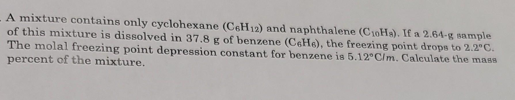 Solved A mixture contains only cyclohexane (C6H12) and | Chegg.com