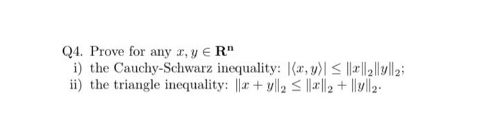 Solved Q4. Prove for any x,y ER" i) the Cauchy-Schwarz | Chegg.com