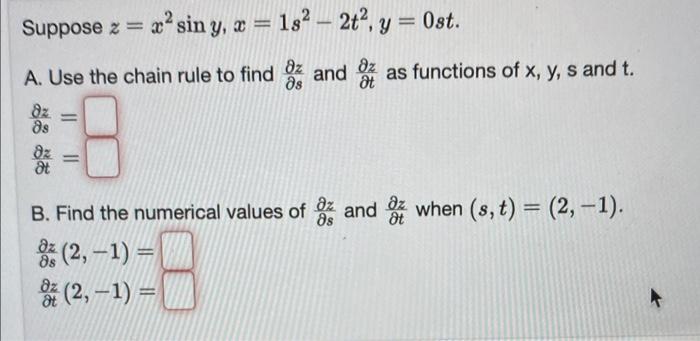 Solved Suppose z=x2siny,x=1s2−2t2,y=0st. A. Use the chain | Chegg.com