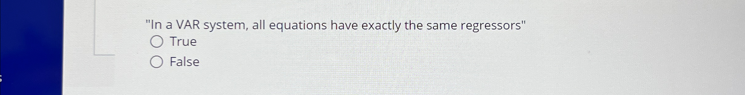Solved "In a VAR system, all equations have exactly the same | Chegg.com