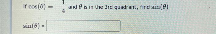 Solved If cos(θ)=−41 and θ is in the 3rd quadrant, find | Chegg.com