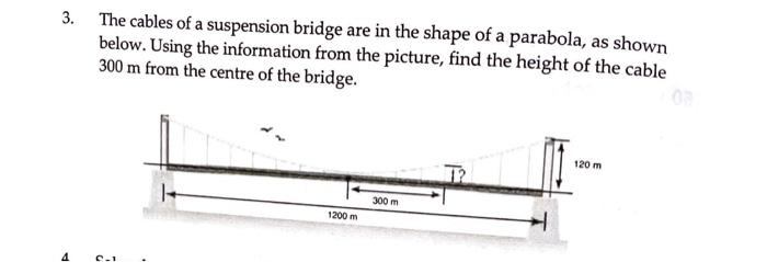 Solved 3. The cables of a suspension bridge are in the shape | Chegg.com