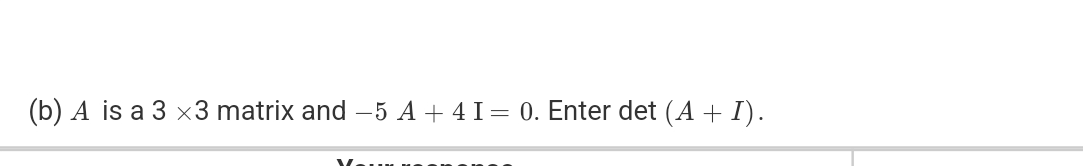 Solved (b) A ﻿is a 3×3 ﻿matrix and -5A+4I=0. ﻿Enter | Chegg.com