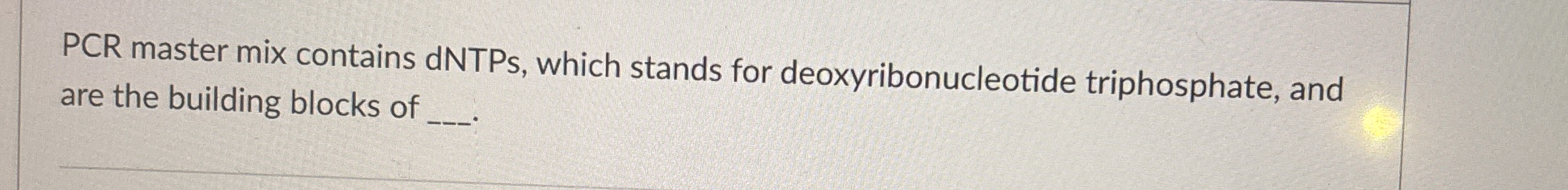Solved PCR master mix contains dNTPs, ﻿which stands for | Chegg.com