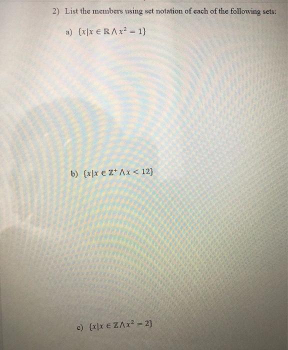Solved 2) List the members using set notation of each of the | Chegg.com