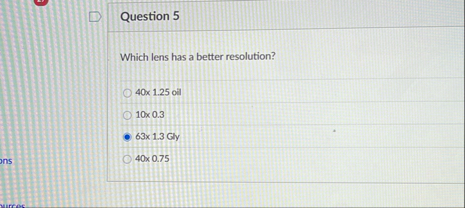 Solved Question 5Which lens has a better resolution?40×1.25 | Chegg.com