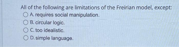 Solved All of the following are limitations of the Freirian | Chegg.com