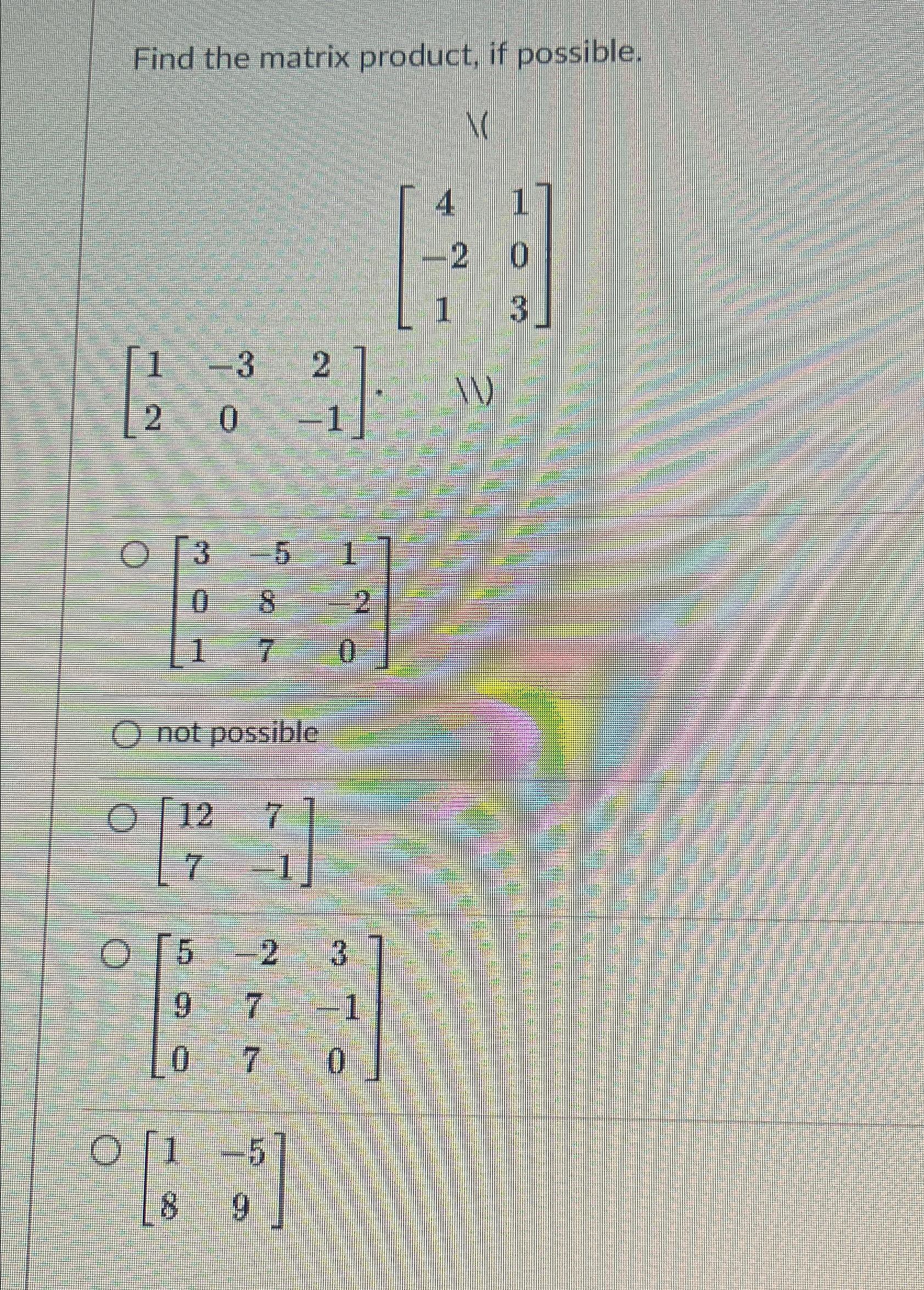 Solved Find the matrix product, if | Chegg.com