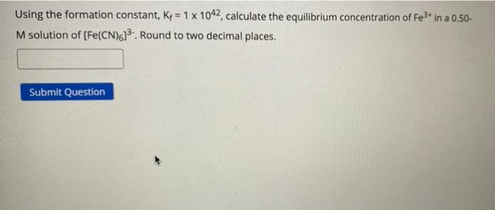 Solved Using the formation constant, Kf=1×1042, calculate | Chegg.com